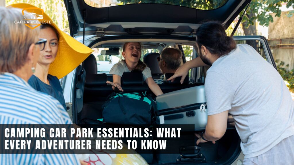Camping Car Park Essentials | Car Park Chester | Call 01244 123456