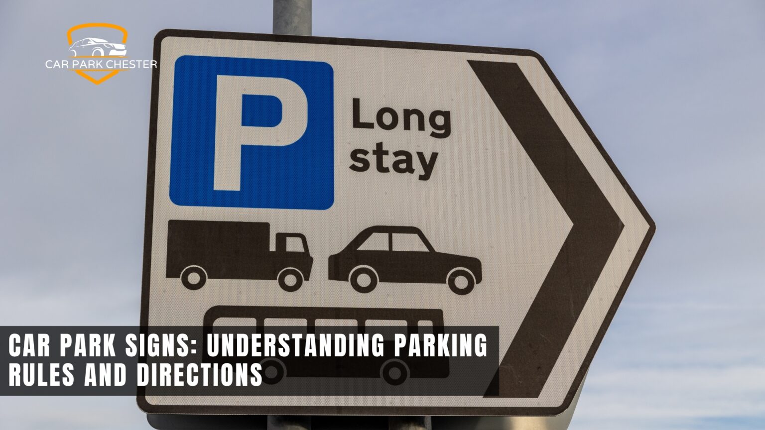 Car Park Signs Explained – Rules, Symbols & Safety | Car Park Chester